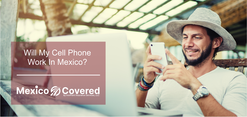 Will my Cell Phone Work in Mexico? A Comprehensive Guide