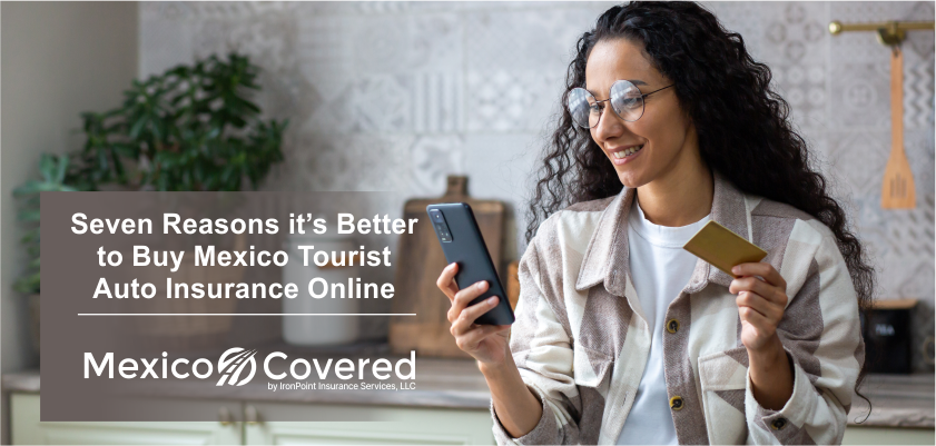 Buy Mexico Tourist Auto Insurance Online: 7 Reasons It's Better