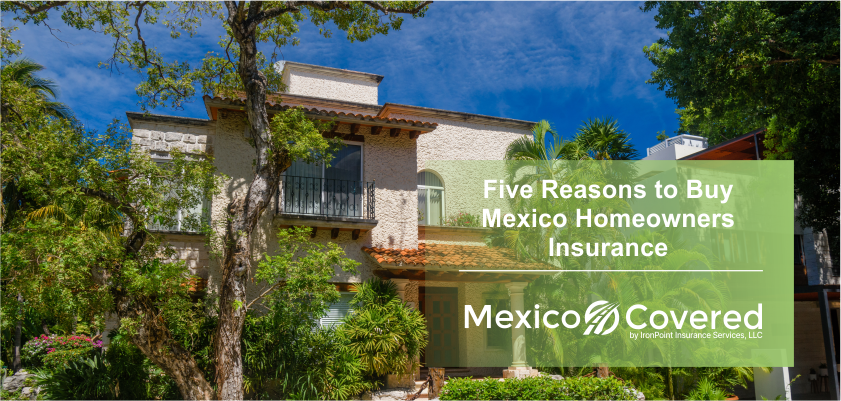 Why You Should Buy Mexico Homeowners Insurance