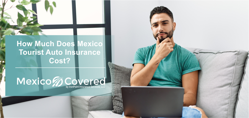 Mexico Tourist Auto Insurance Cost: Factors to Consider