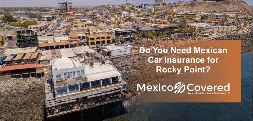 Mexican Car Insurance for Rocky Point: What You Need